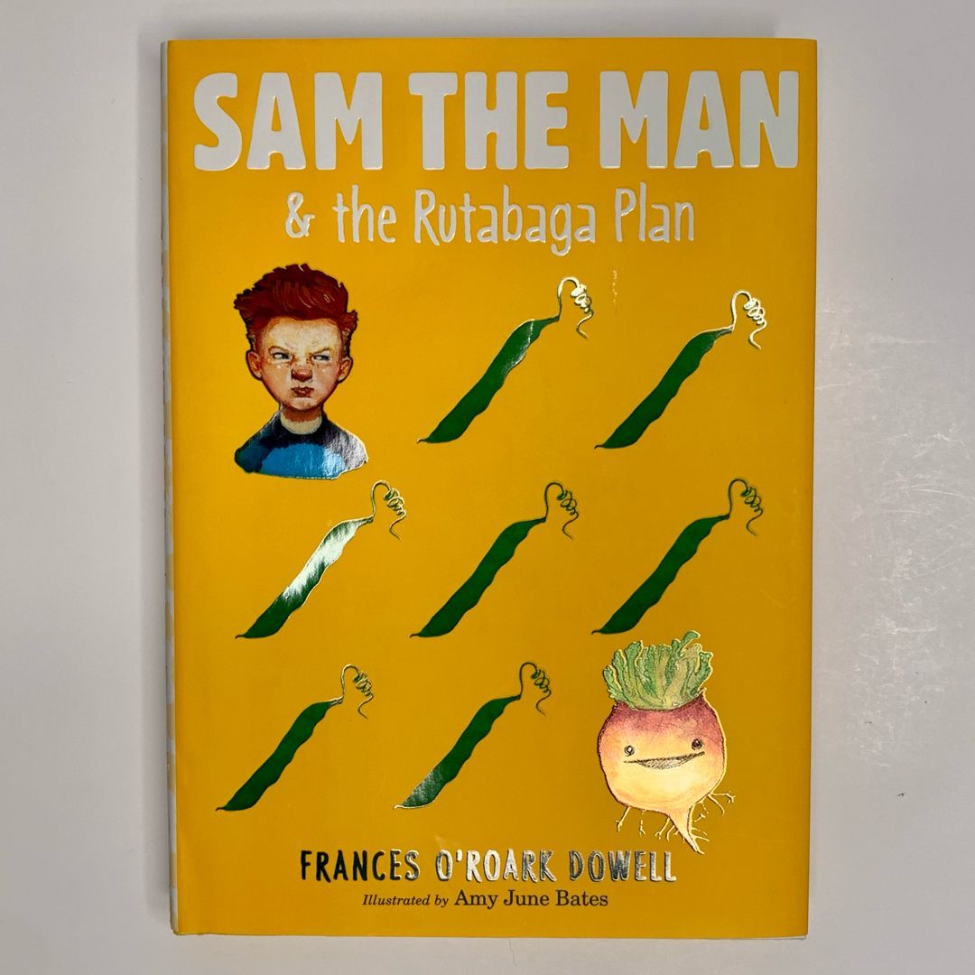 Sam the Man and the Rutabaga Plan by Frances O'Roark Dowell, Hardcover ...