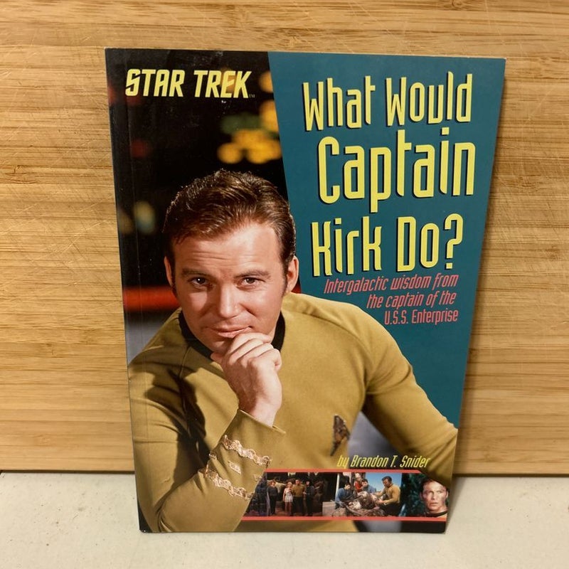 What Would Captain Kirk Do? by Brandon T. Snider