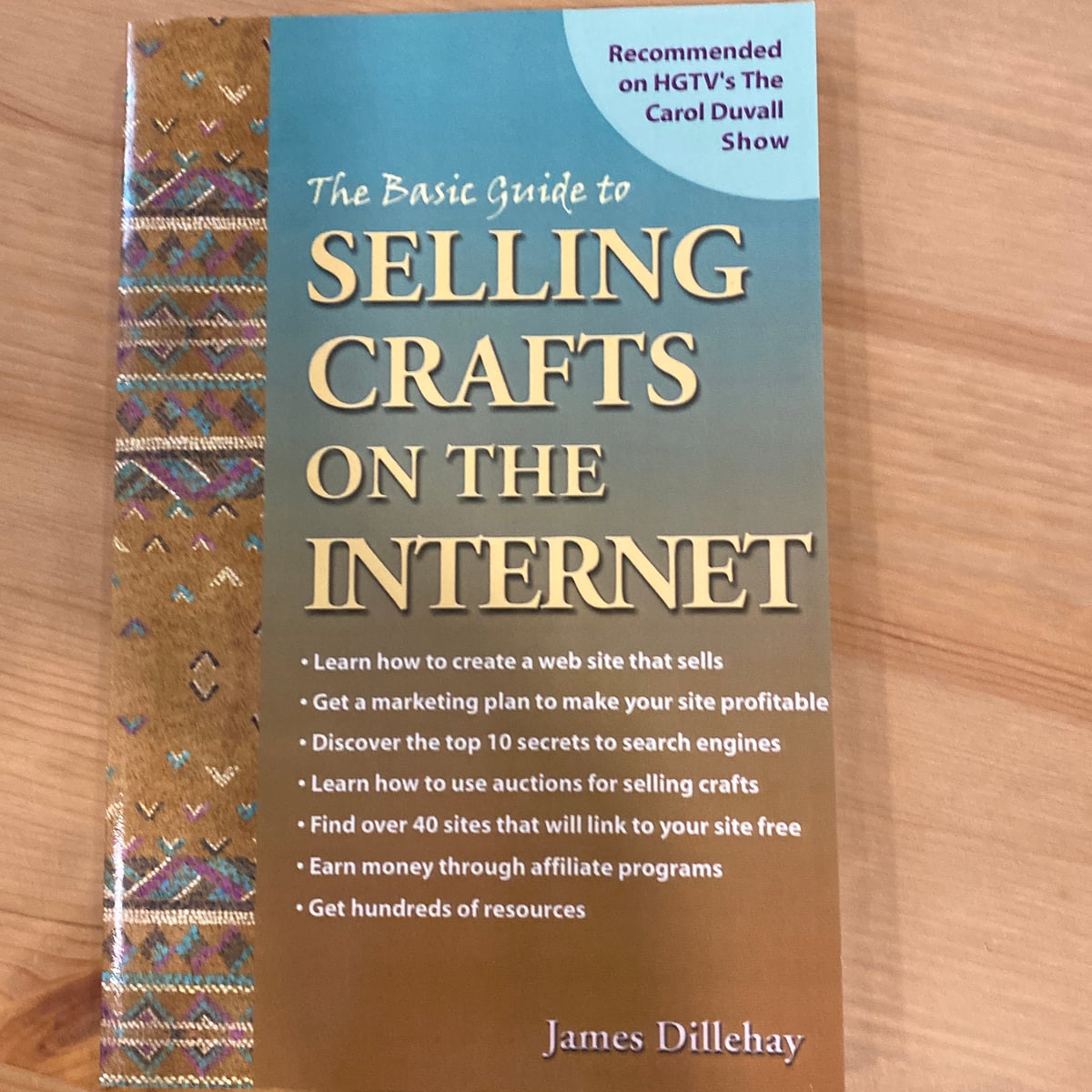 The Basic Guide to Selling Crafts on the Internet by James Dillehay