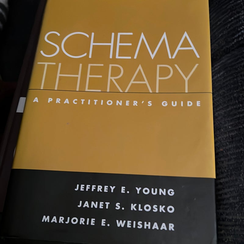Schema Therapy by Jeffrey E. Young, Janet S. Klosko, Marjorie E. Weishaar