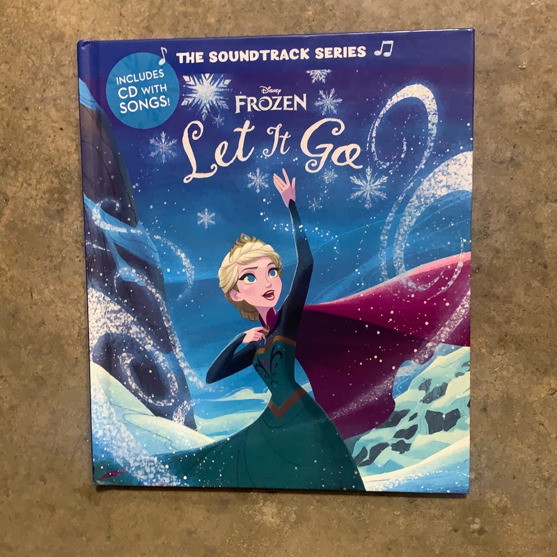 The Soundtrack Series Frozen: Let It Go by Disney Books