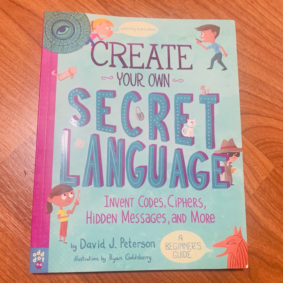 Create Your Own Secret Language by David J. Peterson, Odd Dot