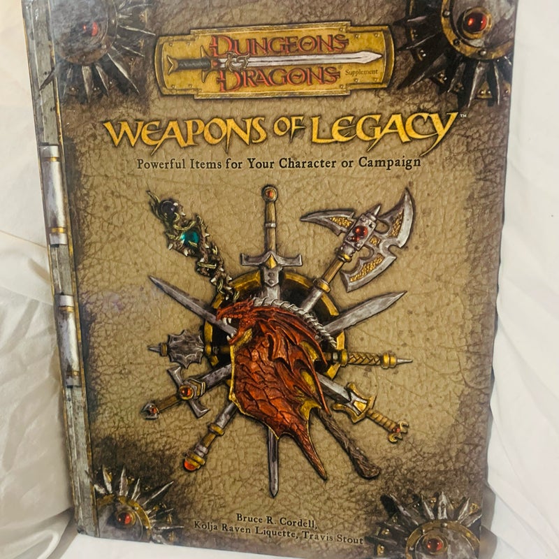 Weapons of Legacy by Bruce R. Cordell, Kolja Raven Liquette, Travis Stout