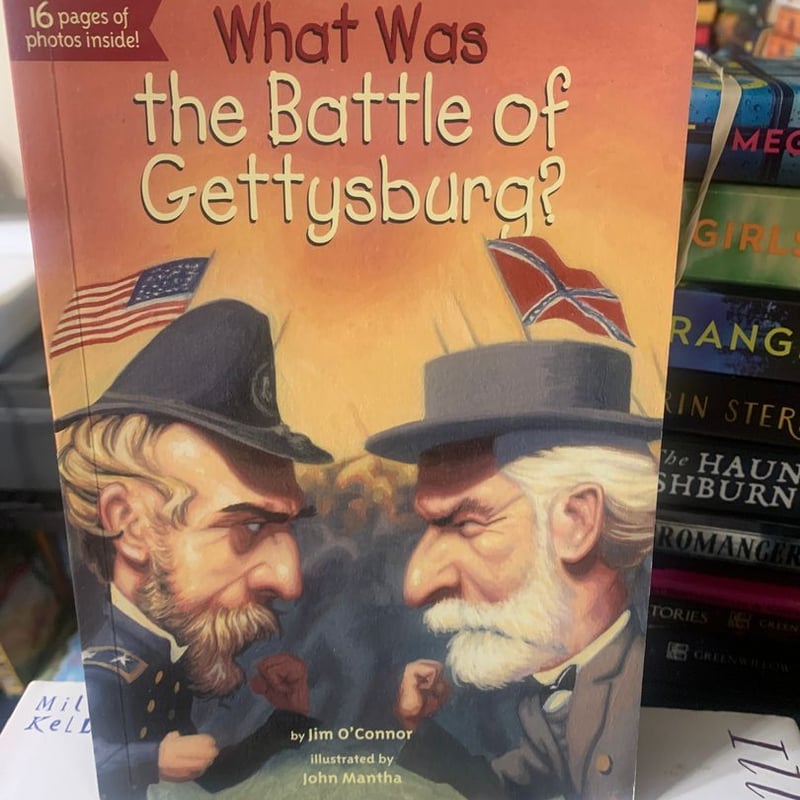 What Was the Battle of Gettysburg? by Jim O'Connor, Who HQ