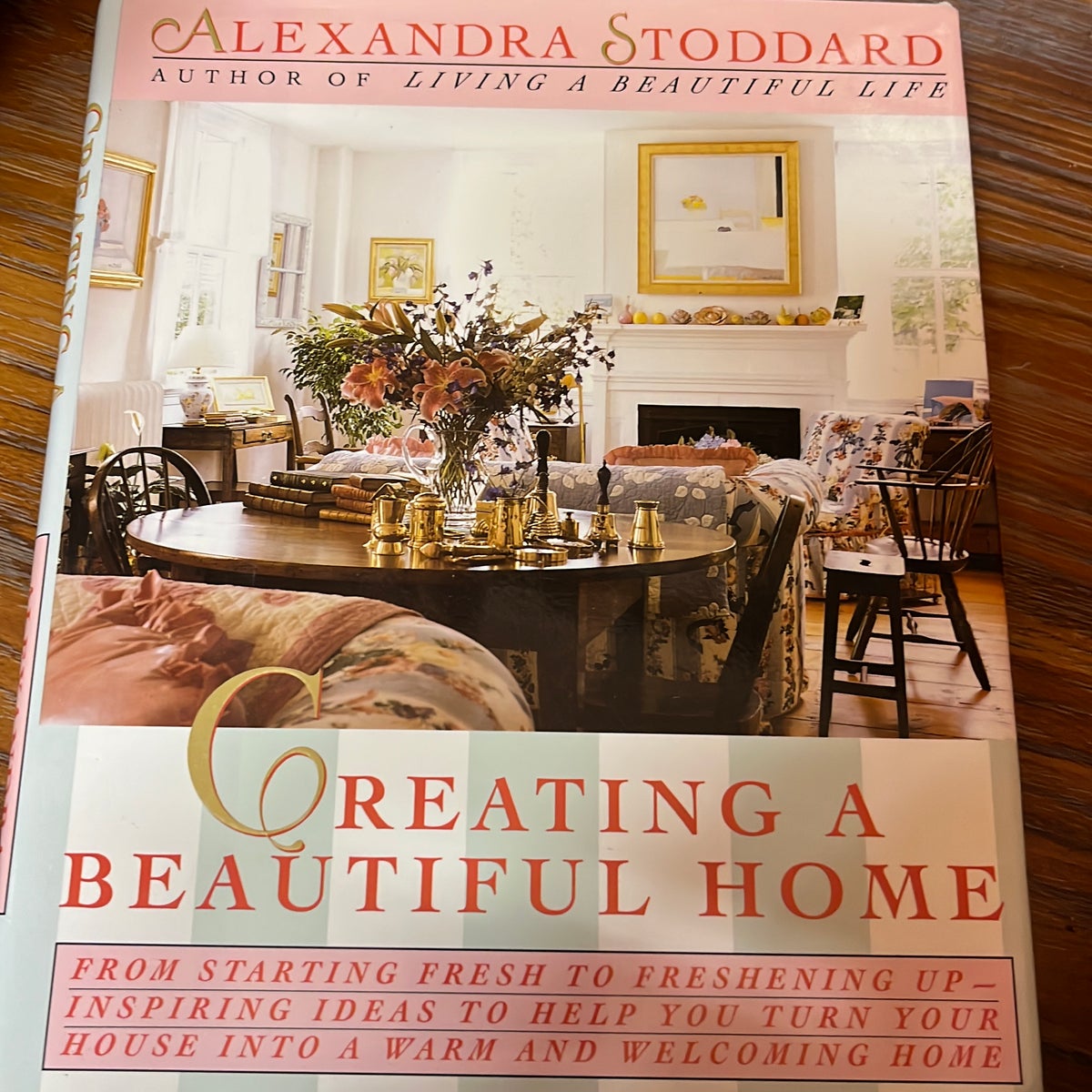 Creating a Beautiful Home by Alexandra Stoddard