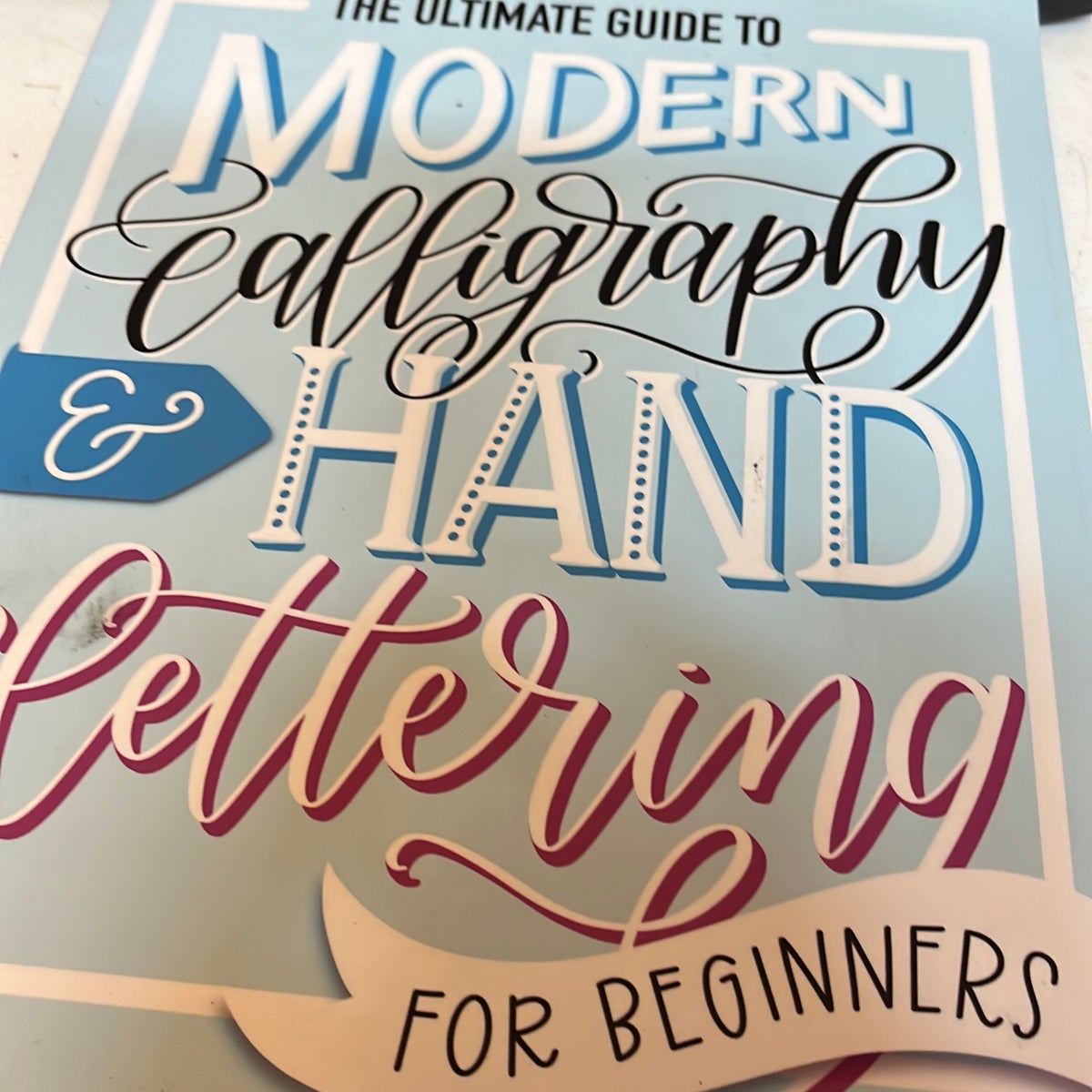 The Ultimate Guide to Modern Calligraphy & Hand Lettering for Beginners The Ultimate Guide to Modern Calligraphy & Hand Lettering for Beginners