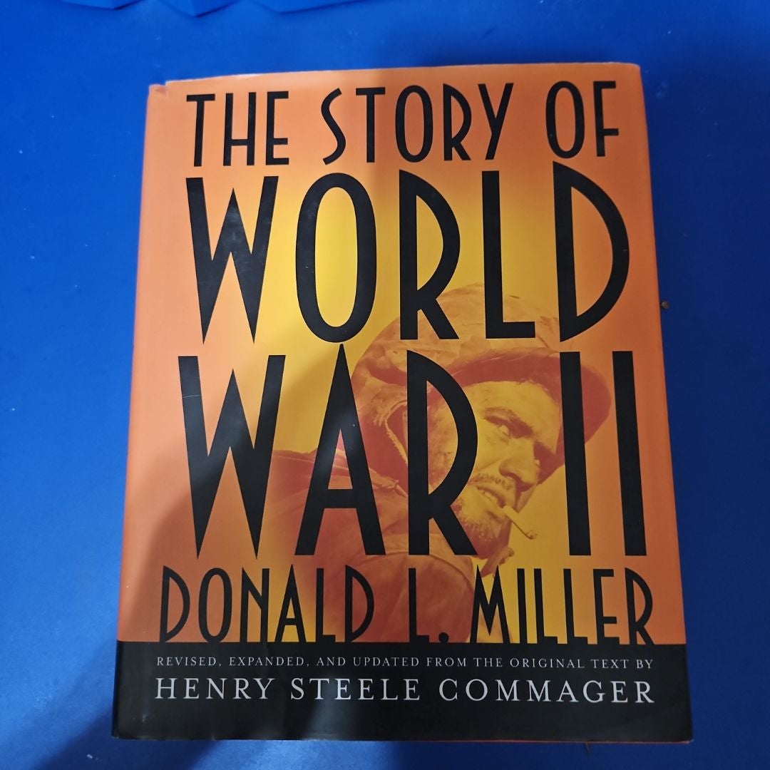 The Story of World War II by Donald L. Miller, Henry Steele Commager