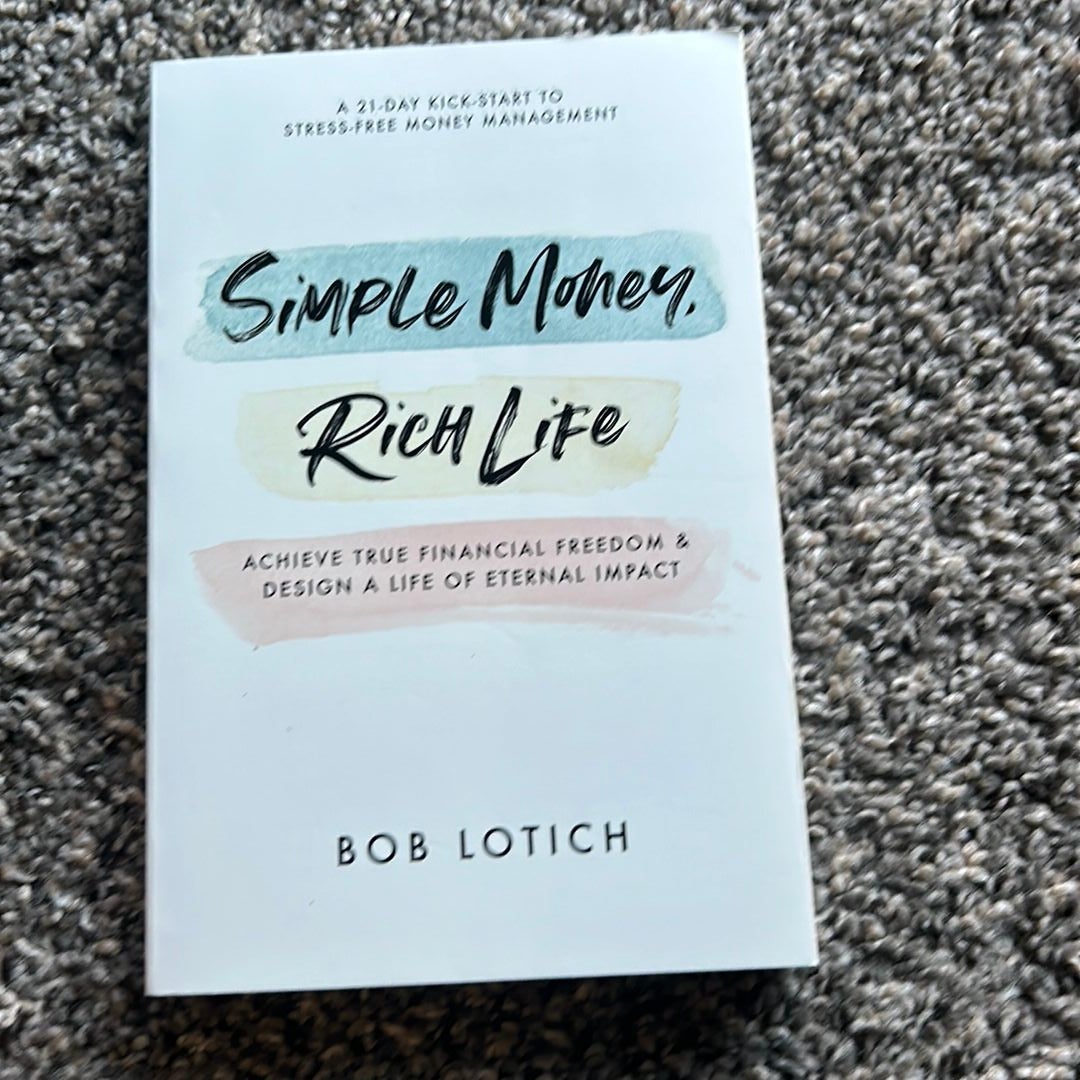 Simple Money, Rich Life by Bob Lotich