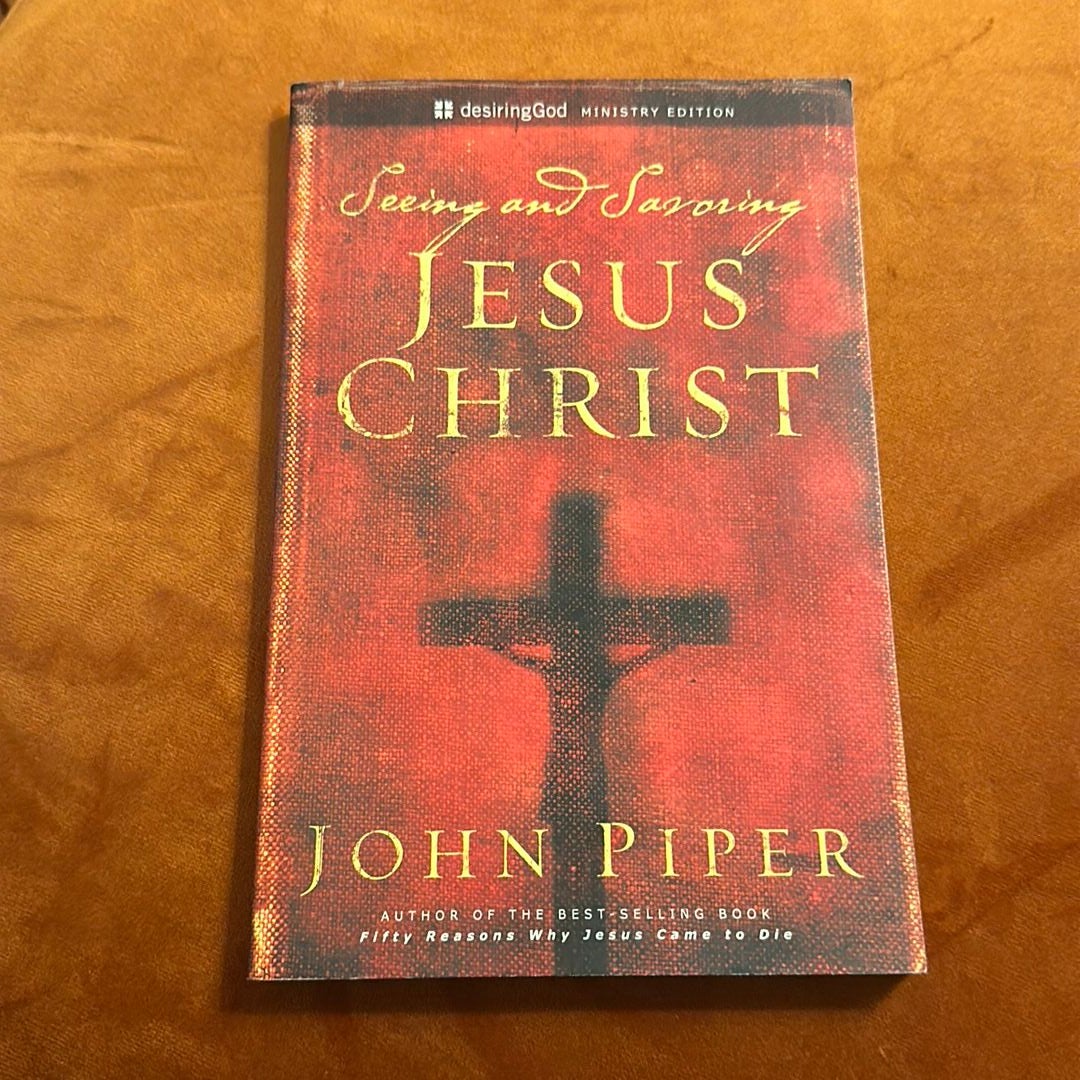 Seeing and Savoring Jesus Christ by John Piper
