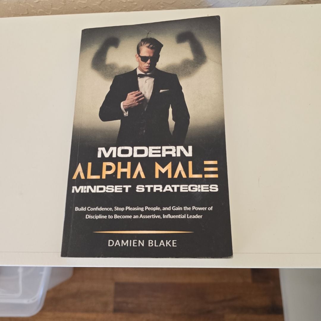 Modern Alpha Male Mindset Strategies by Damien Blake