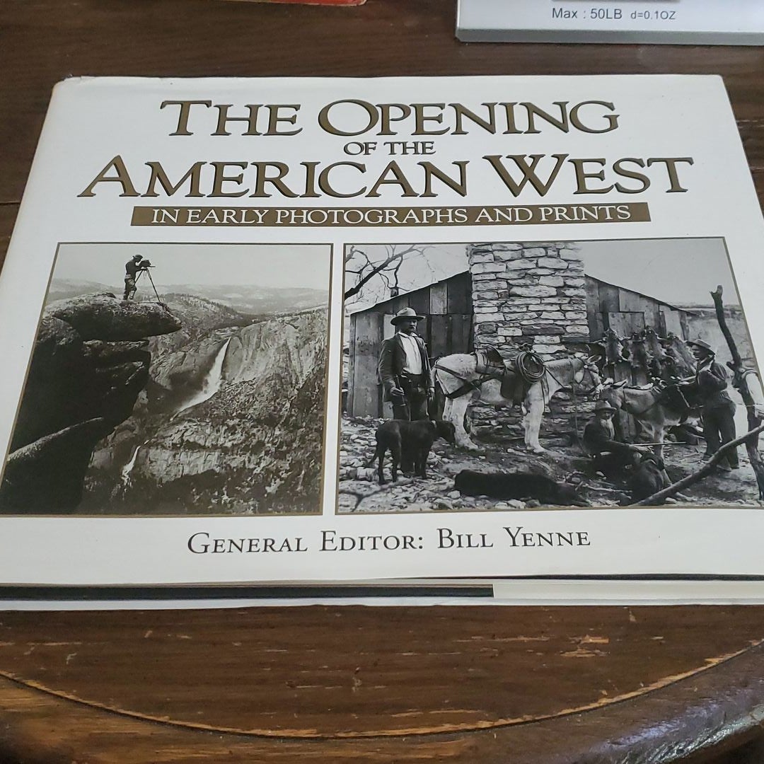 The Opening of the American West by Bill Yenne