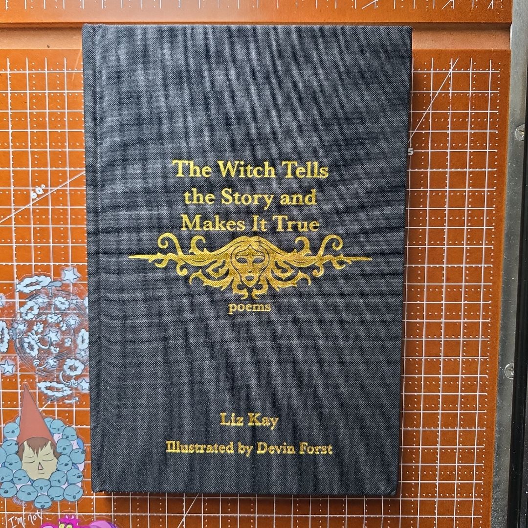The Witch Tells the Story and Makes It True by Liz Kay