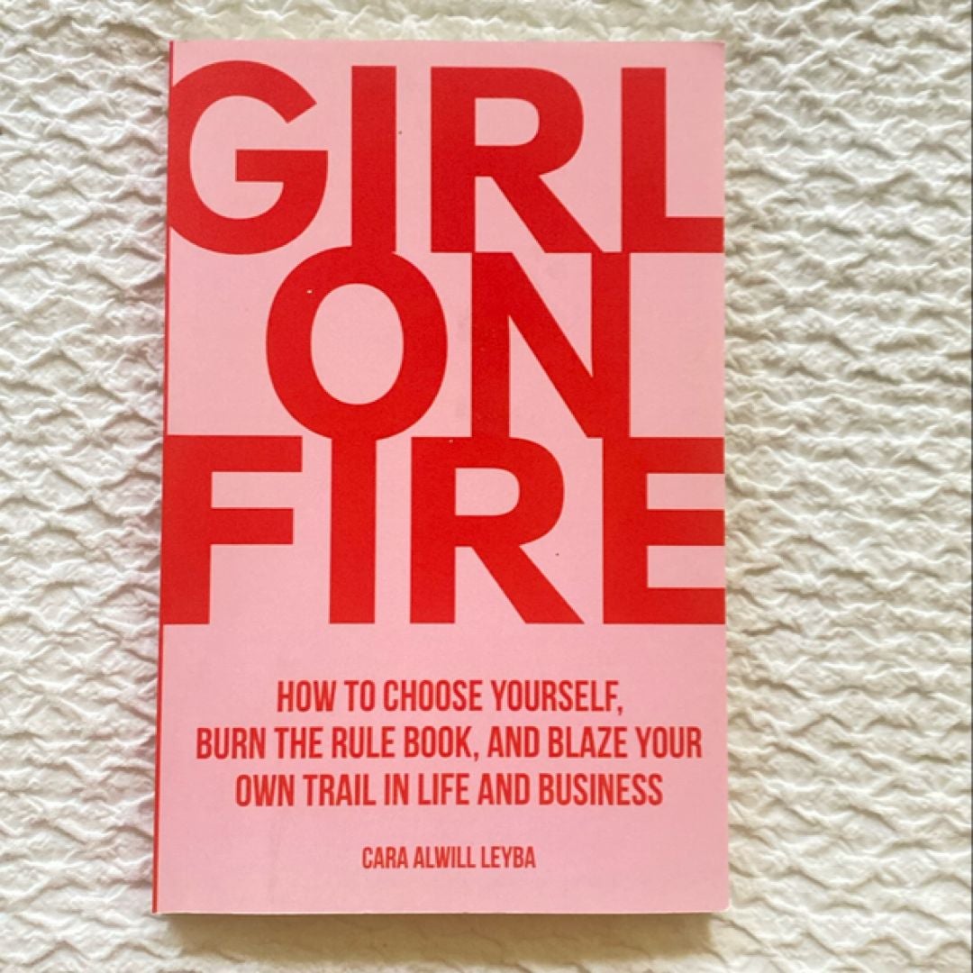 Girl on Fire by Cara Alwill Leyba