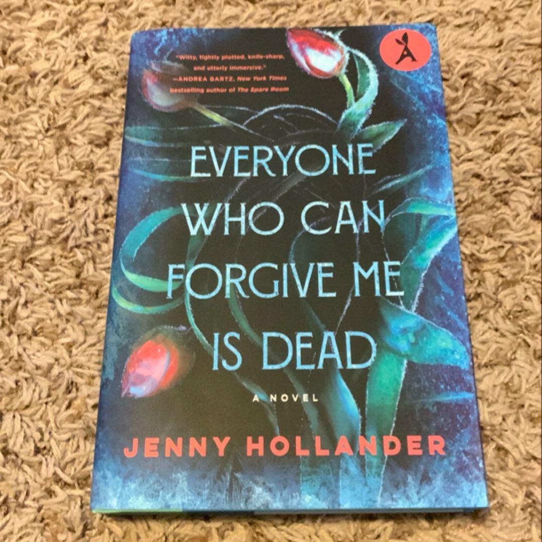 Everyone Who Can Forgive Me Is Dead by Jenny Hollander