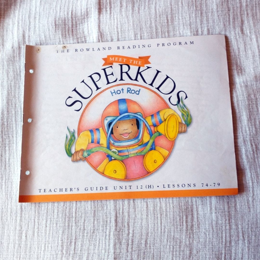 Teacher’s Guide Unit 12 Hot Rod Meet the Superkids Reading Program ...