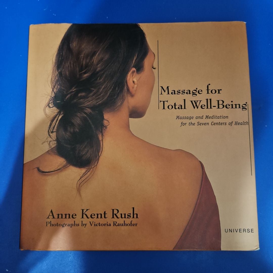 Massage for Total Well-Being by Anne Kent Rush, Victoria Rauhofer