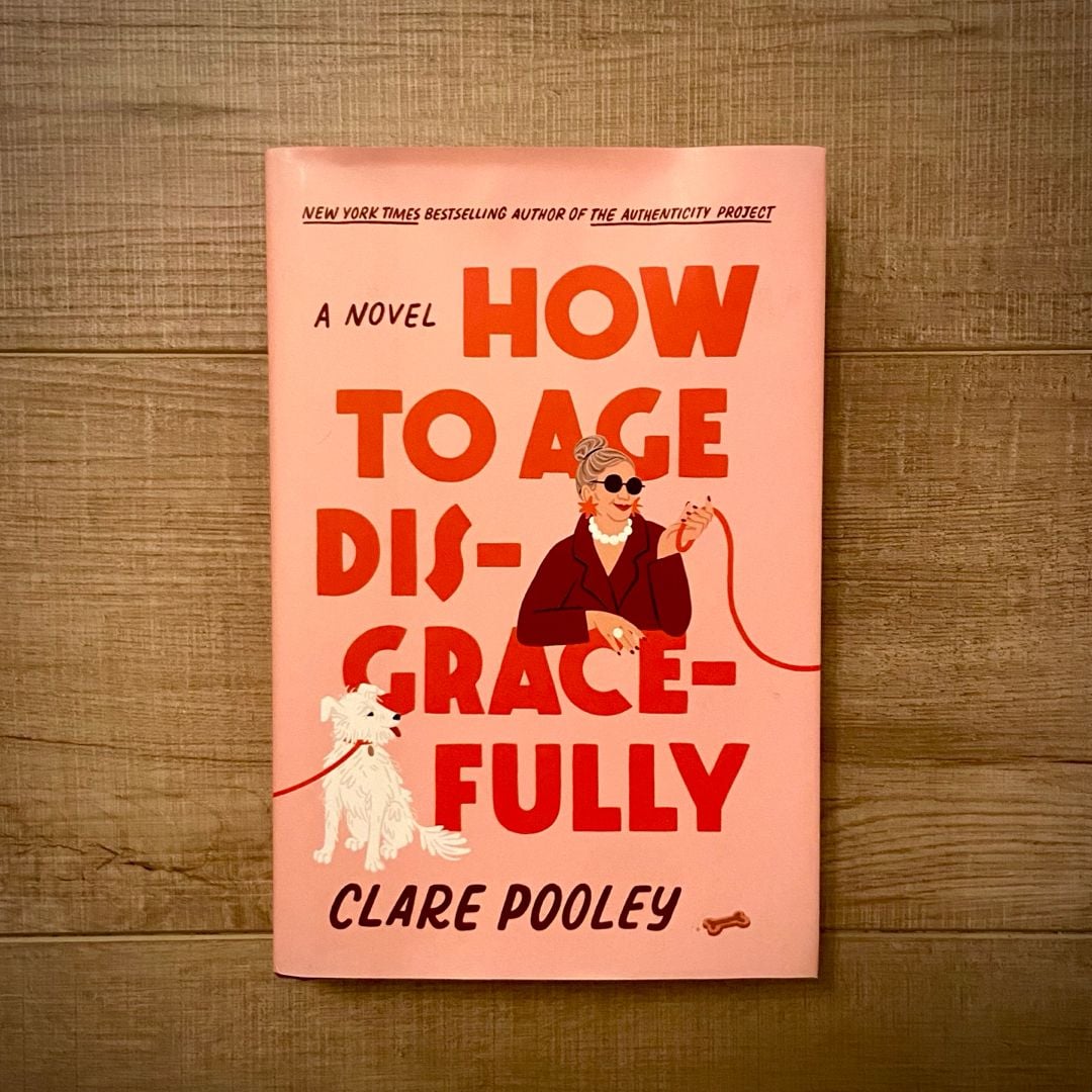 How to Age Disgracefully by Clare Pooley, Hardcover | Pangobooks