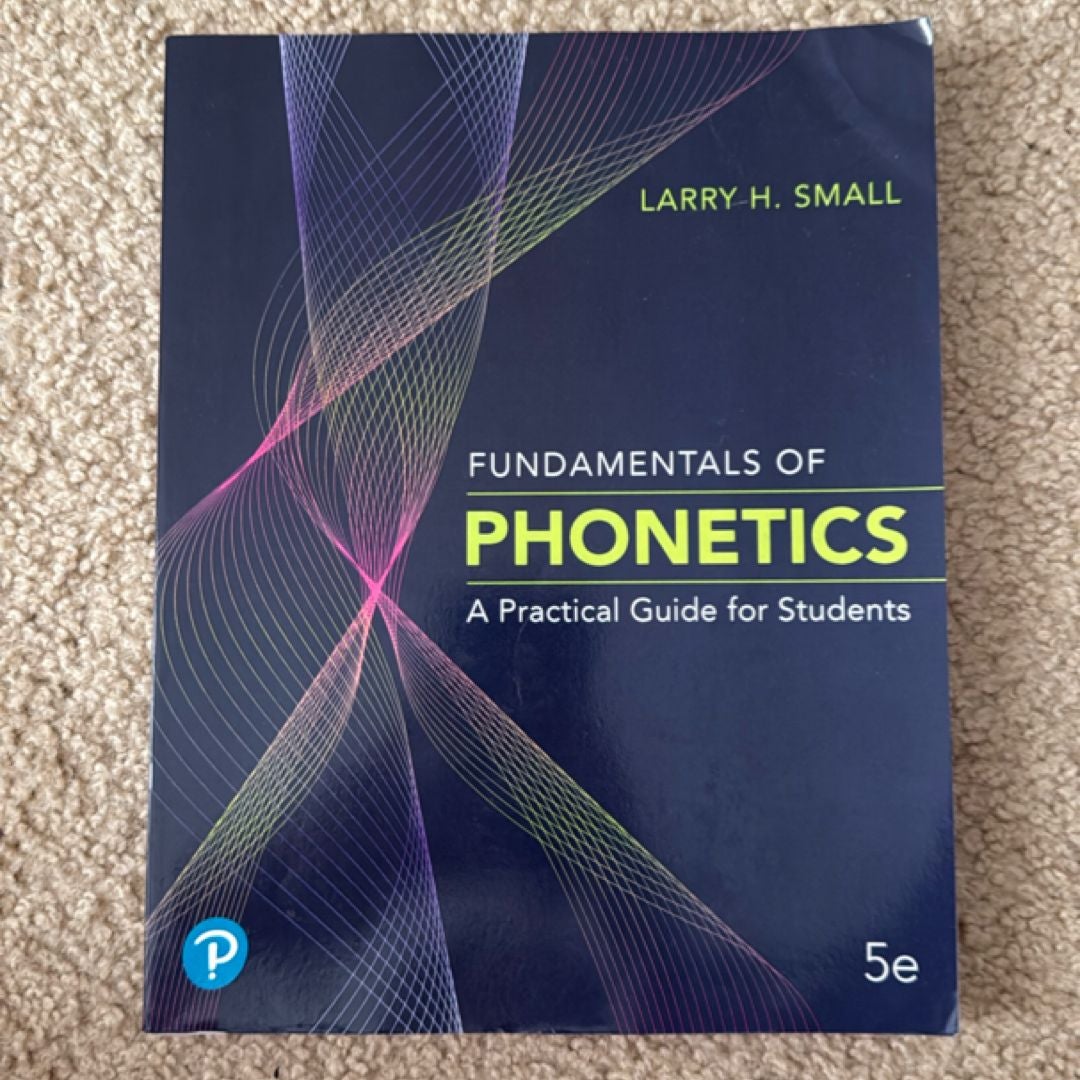 Fundamentals of Phonetics by Larry Small
