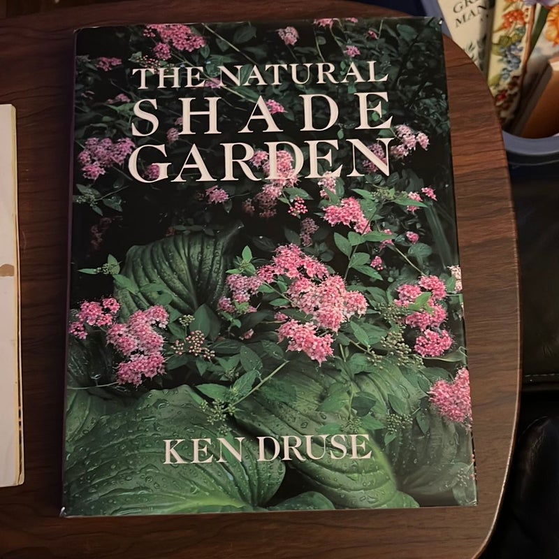 The Natural Shade Garden by Ken Druse
