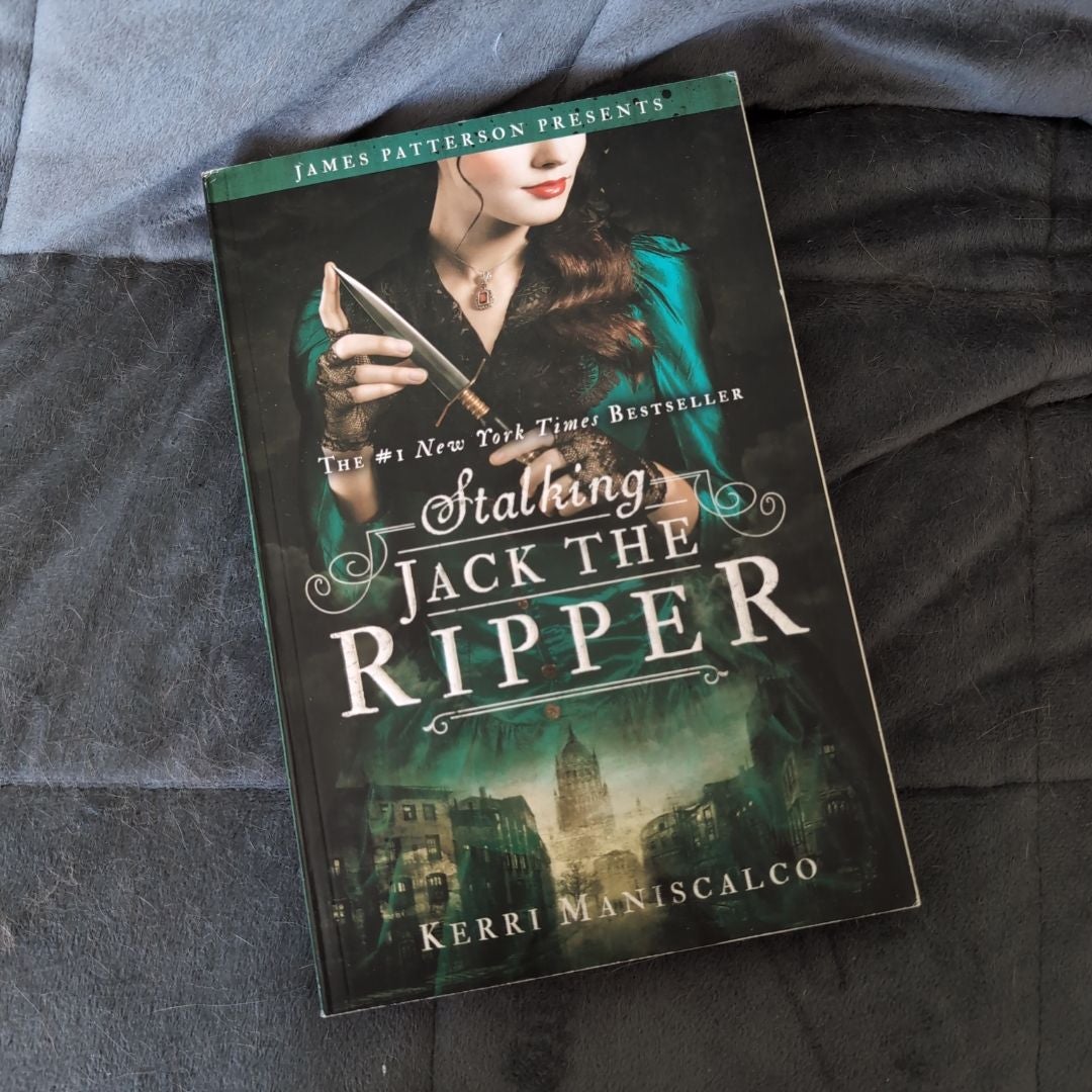 Stalking Jack the Ripper by Kerri Maniscalco; James Patterson ...