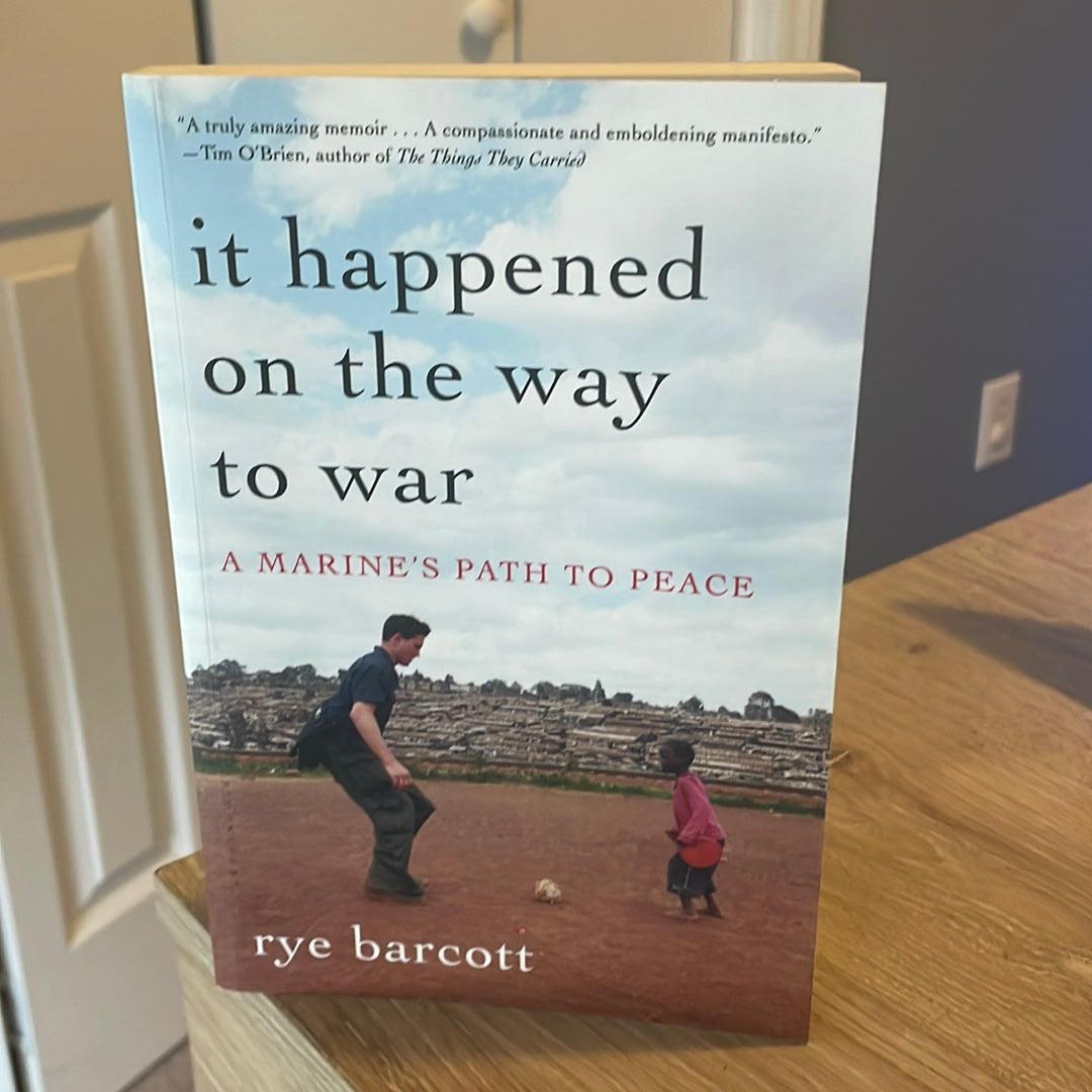 It Happened on the Way to War by Rye Barcott