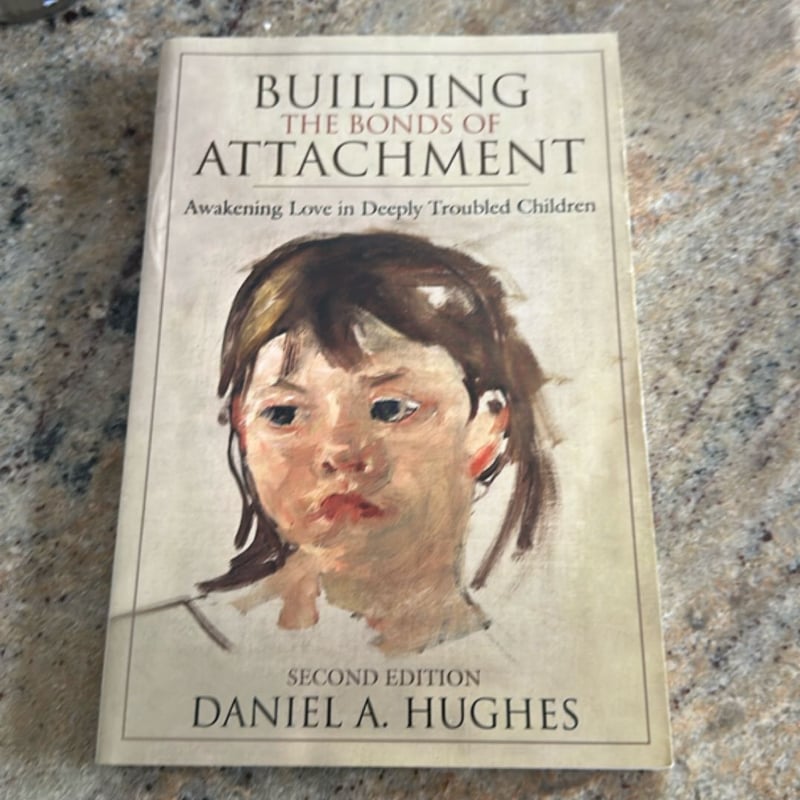 Building the Bonds of Attachment by Daniel A. Hughes