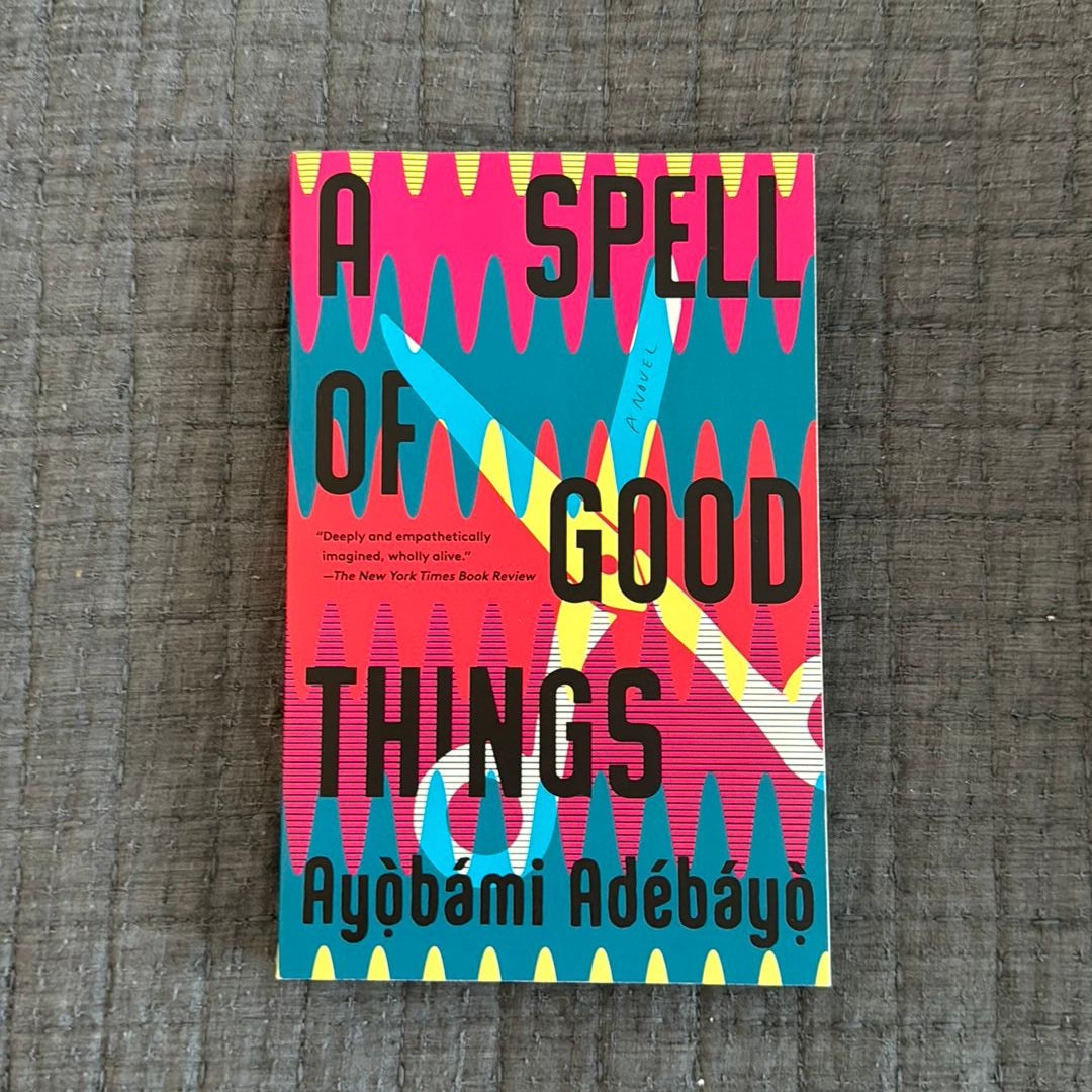 A Spell of Good Things by Ayọ̀bámi Adébáyọ̀, Paperback | Pangobooks