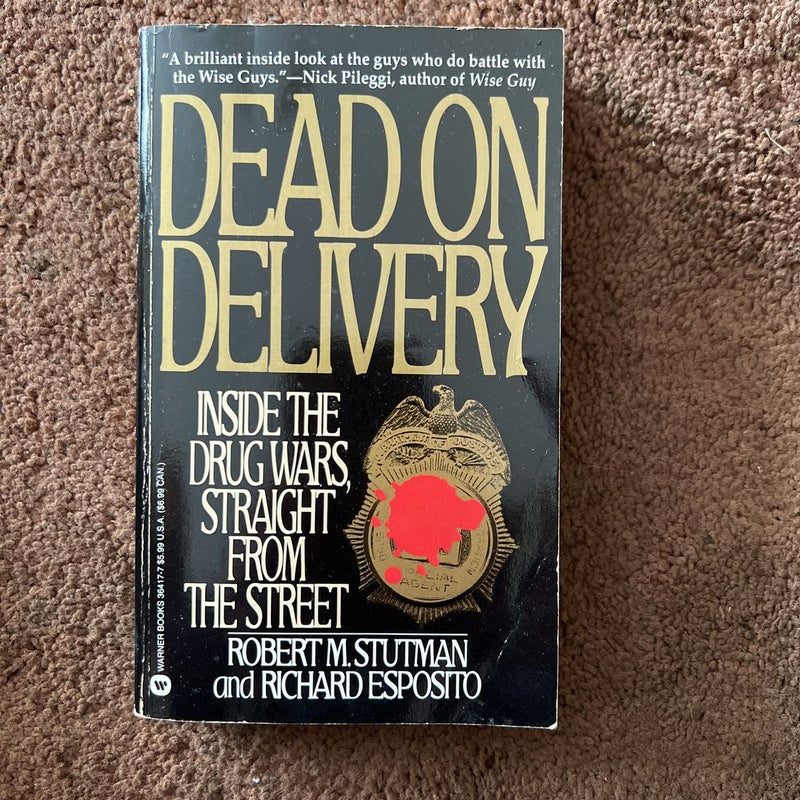 Dead on Delivery by Robert M. Stutman, Richard Esposito