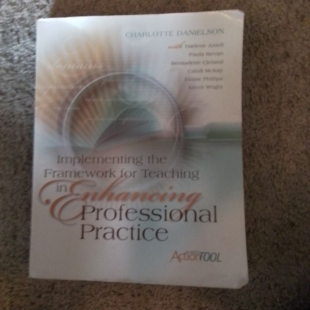 Implementing the Framework for Teaching in Enhancing Professional Practice by Paula Bevan ...