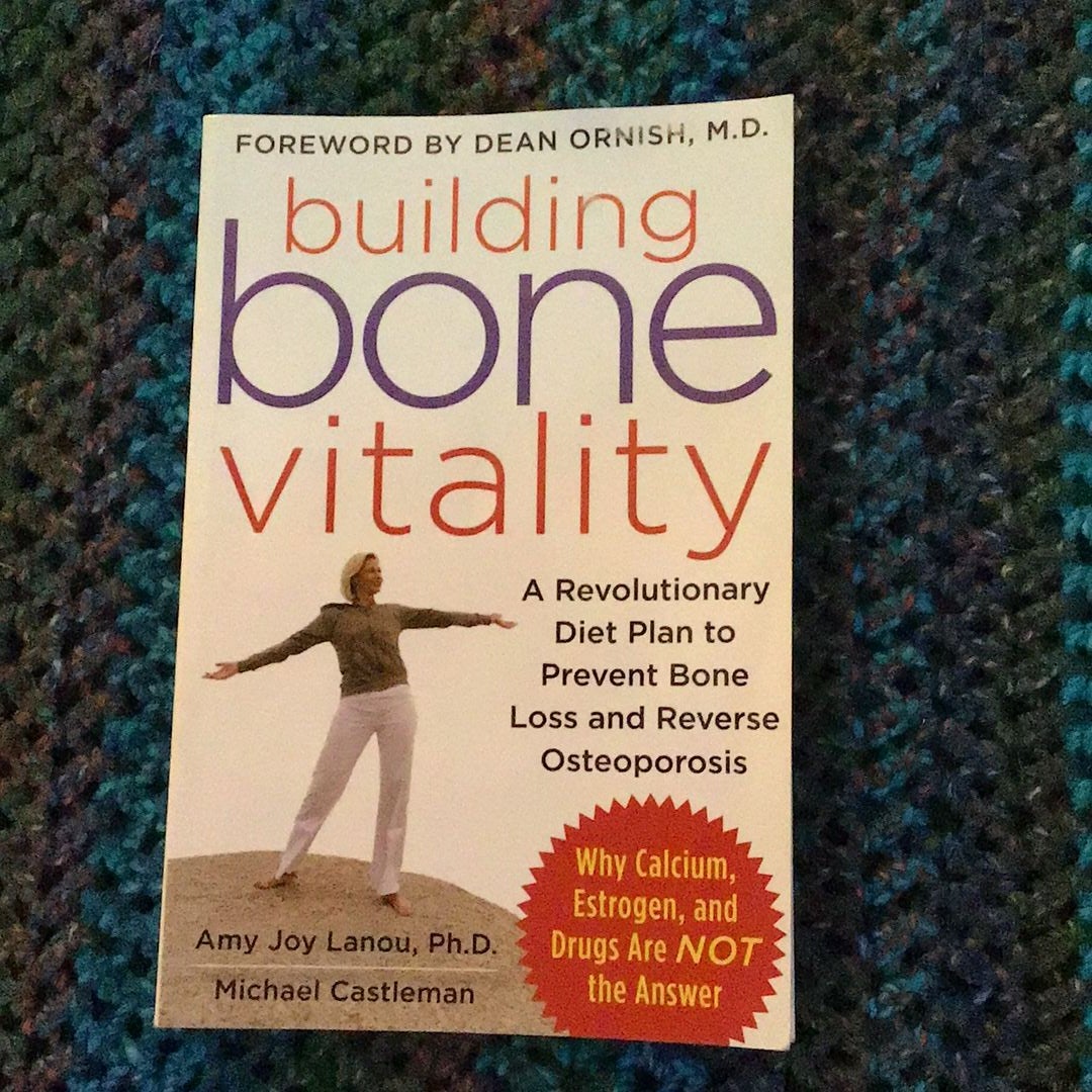 Building Bone Vitality: a Revolutionary Diet Plan to Prevent Bone Loss ...
