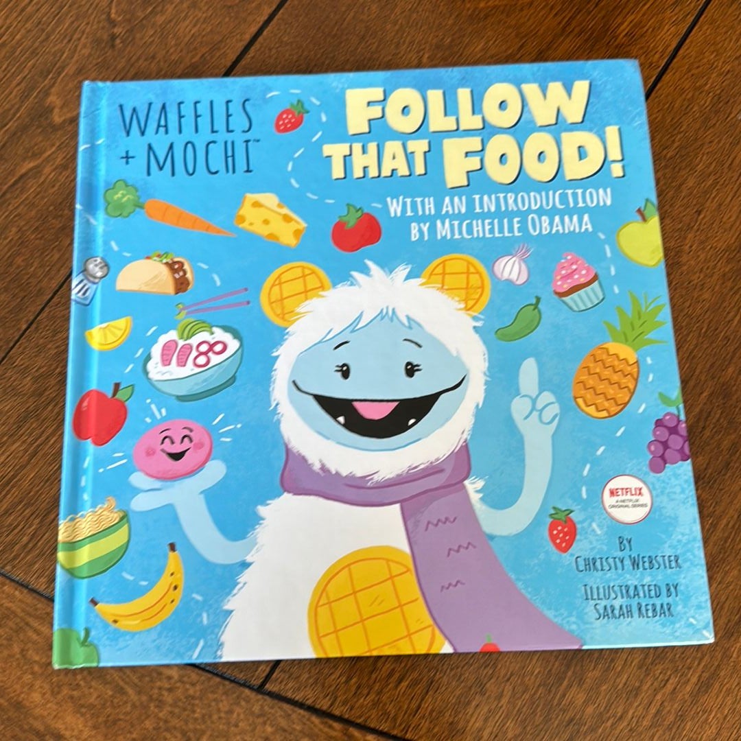 Follow That Food! (Waffles + Mochi) by Christy Webster, Michelle Obama