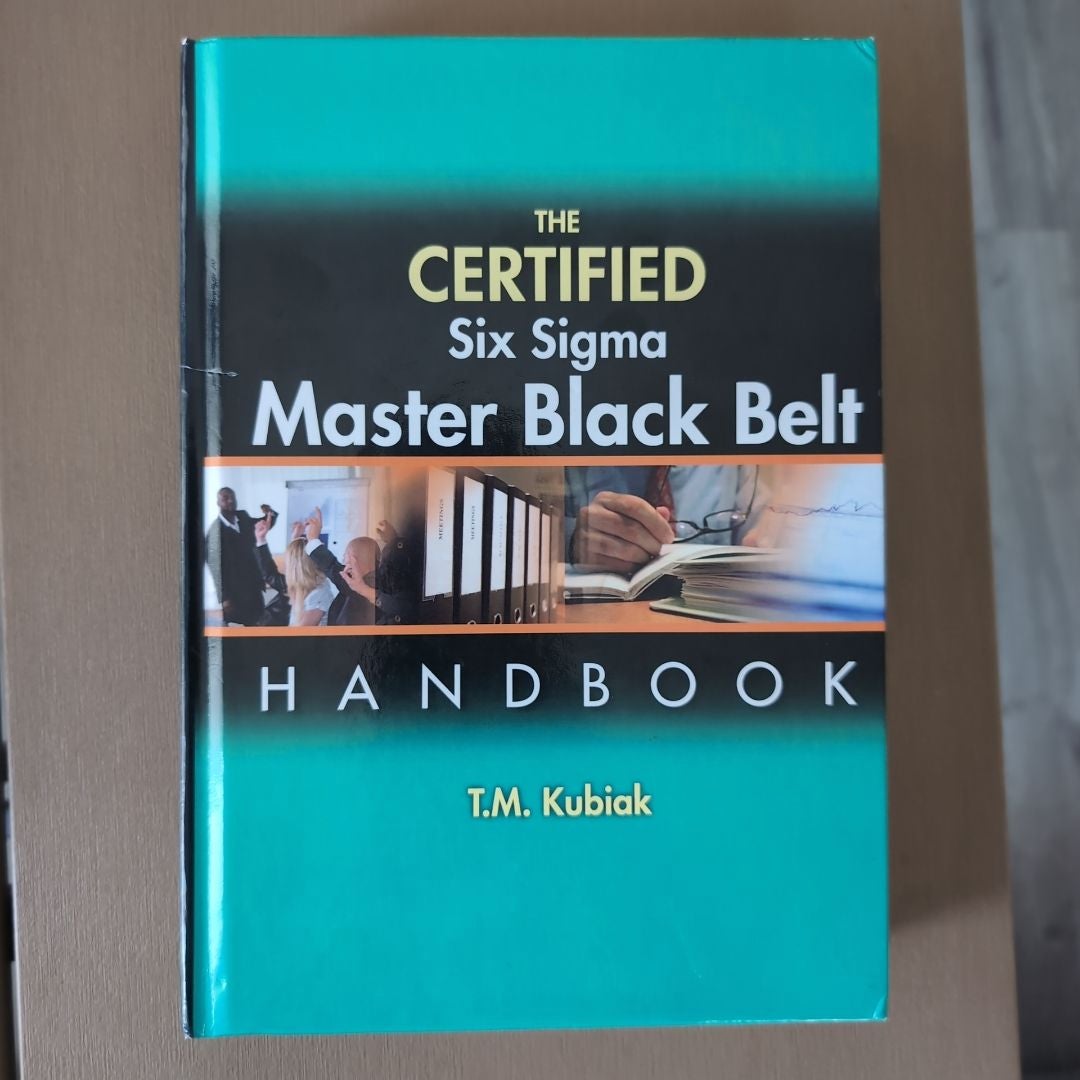 The Certified Six Sigma Master Black Belt Handbook by T. M. Kubiak