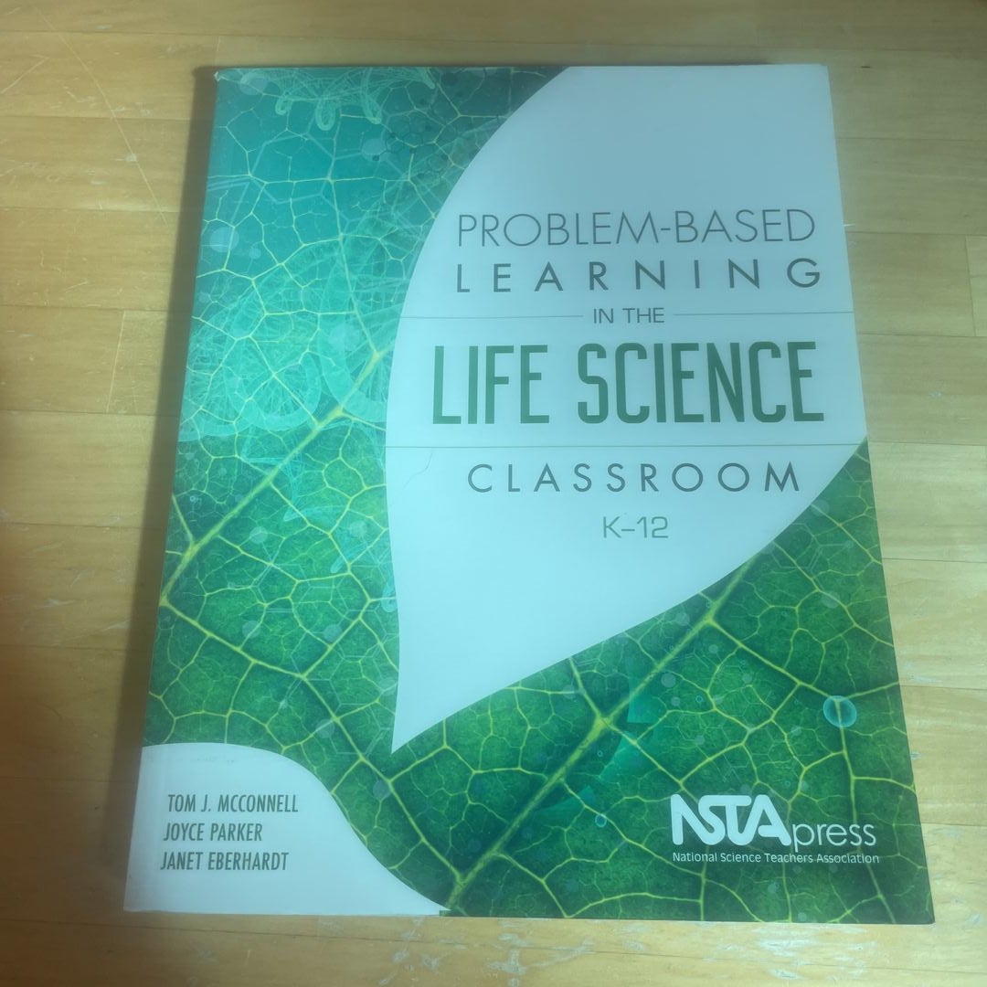Problem-Based Learning in the Life Science Classroom, K -12 by Tom ...