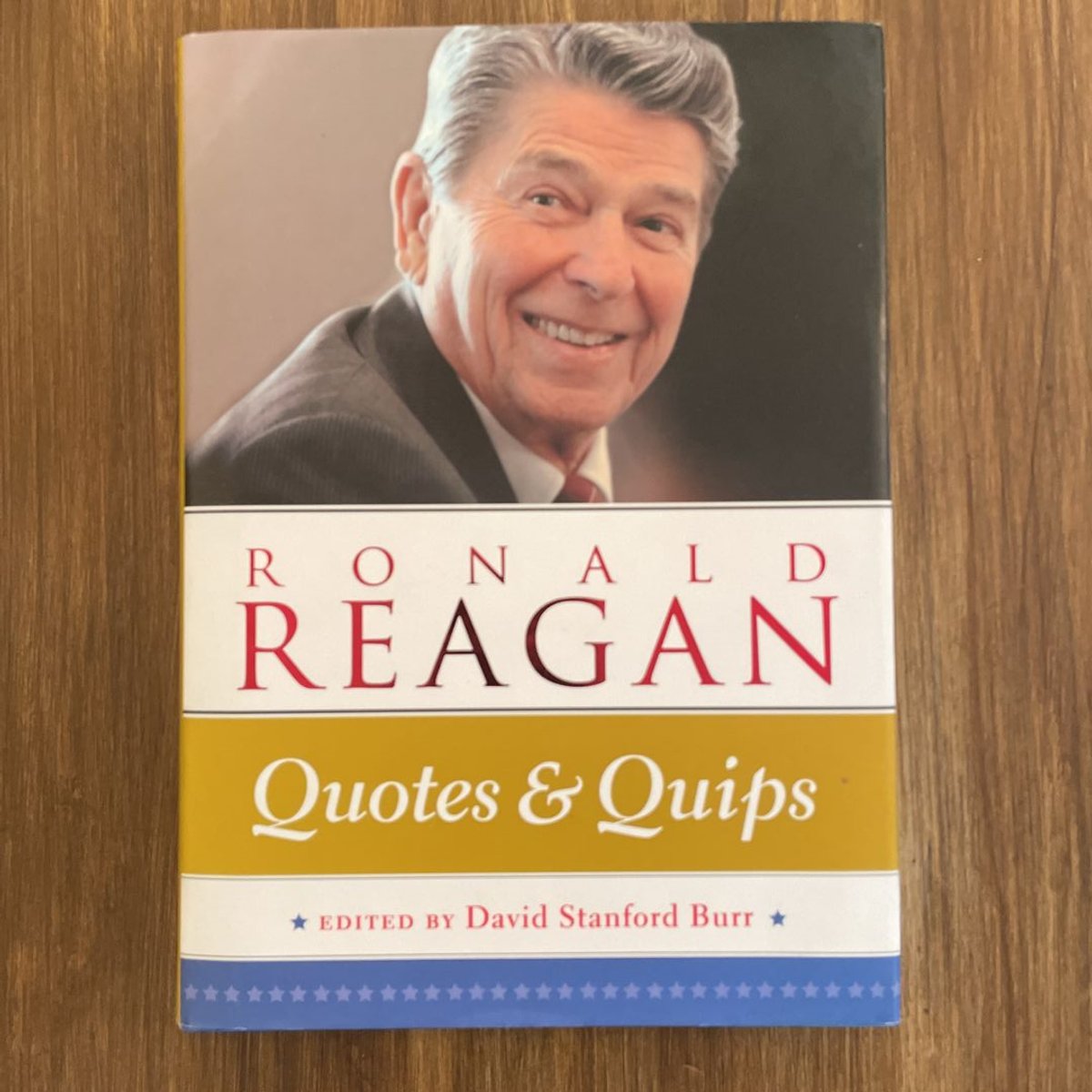 Ronald Reagan: Quotes and Quips by David Stanford Burr