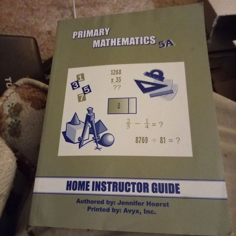 Primary Mathematics 5A Home Instructor's Guide by Jennifer Hoerst