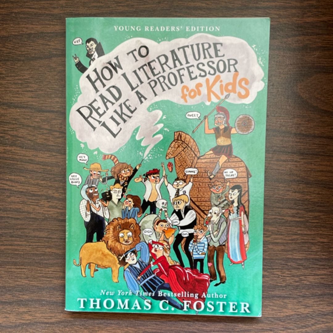 How to Read Literature Like a Professor: for Kids by Thomas C. Foster
