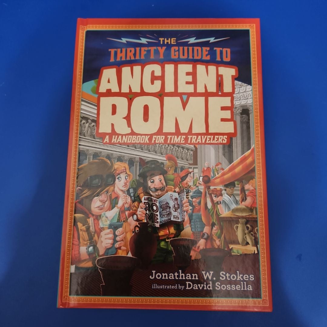 The Thrifty Guide to Ancient Rome by Jonathan W. Stokes