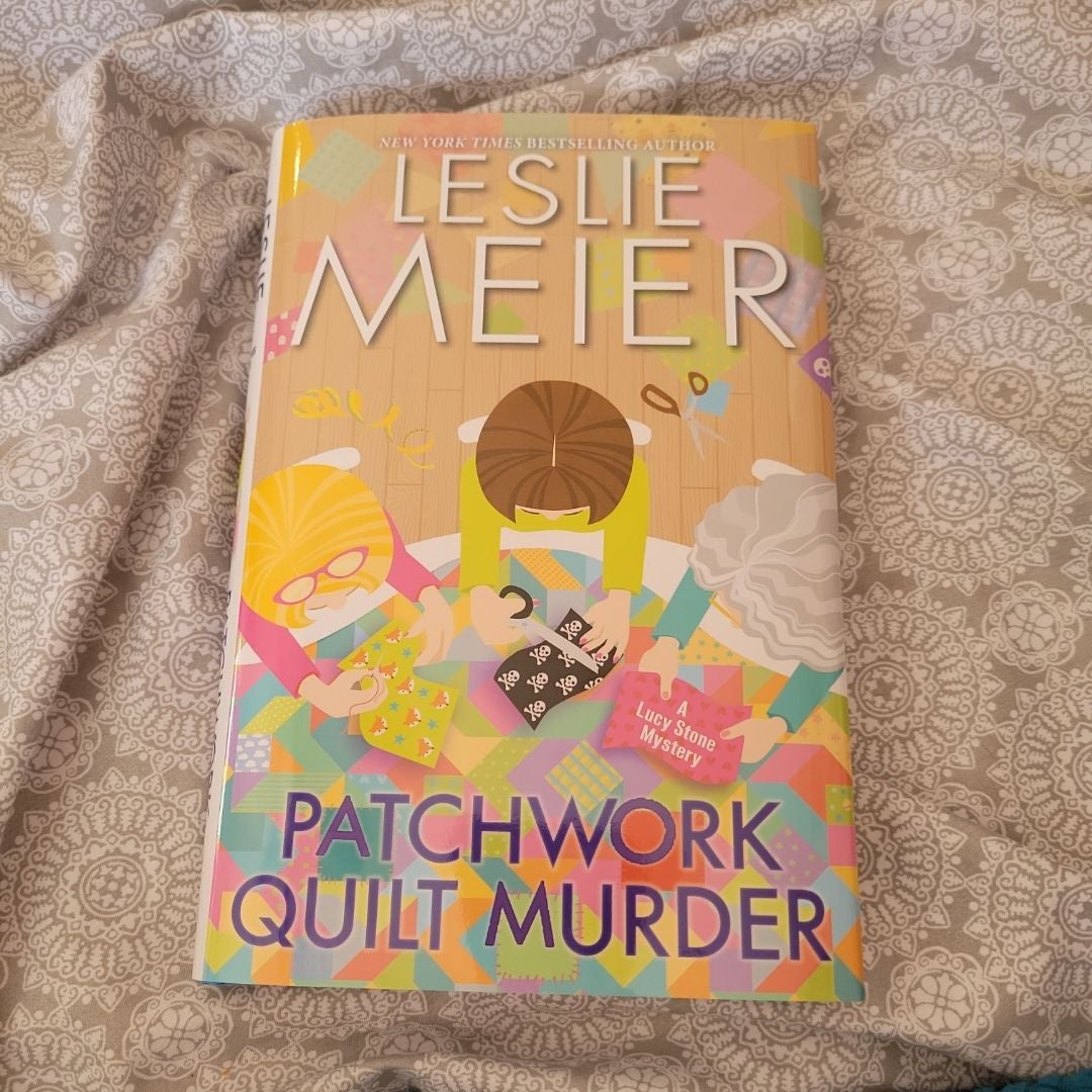 Patchwork Quilt Murder by Leslie Meier