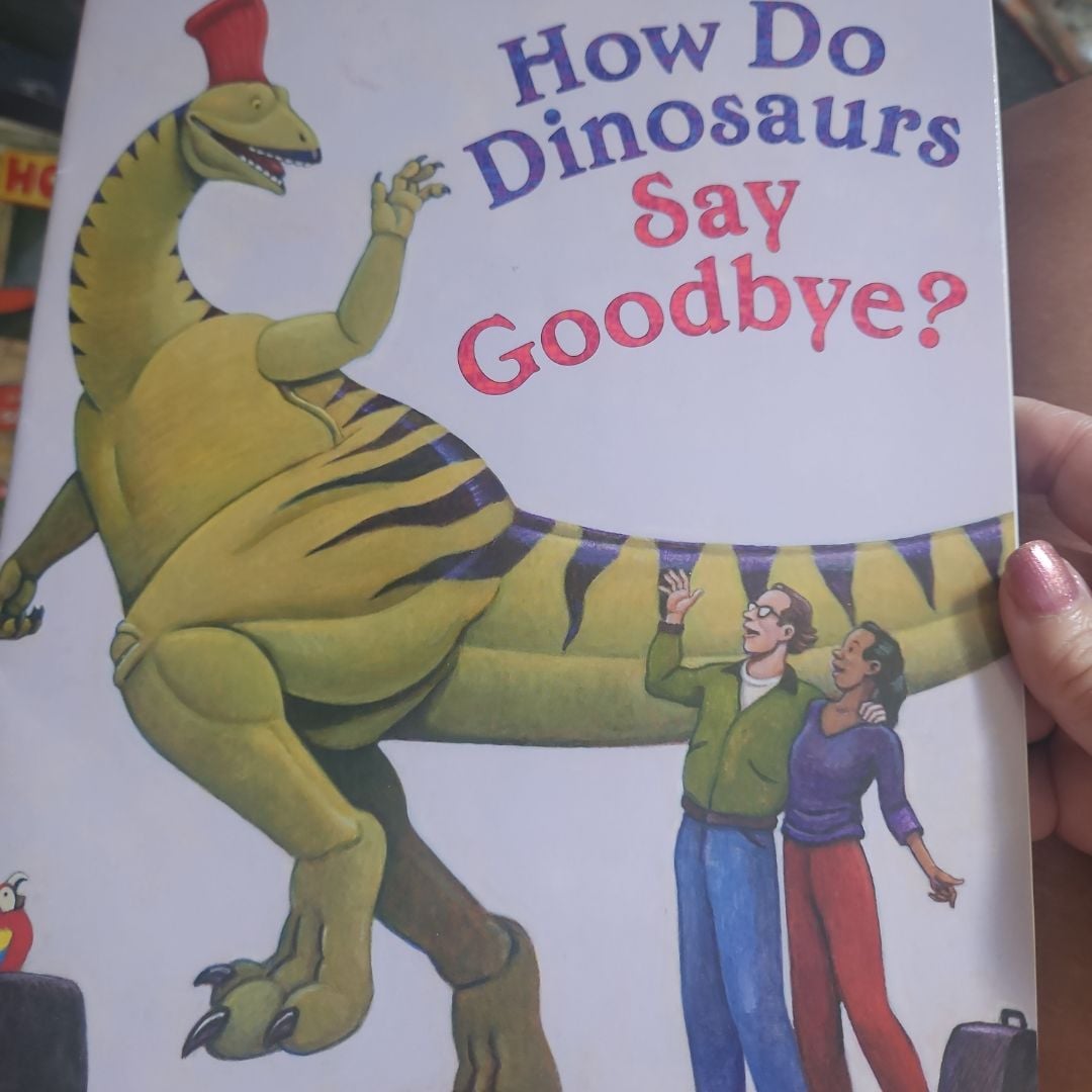 How do dinosaurs say goodbye? by Jane Yolen, Paperback | Pangobooks