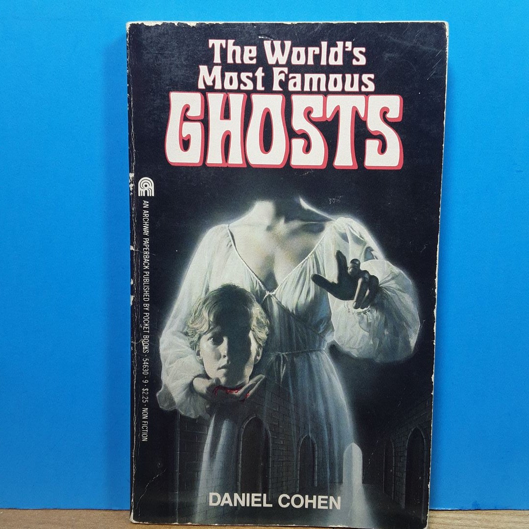 The World's Most Famous Ghosts by Daniel Cohen