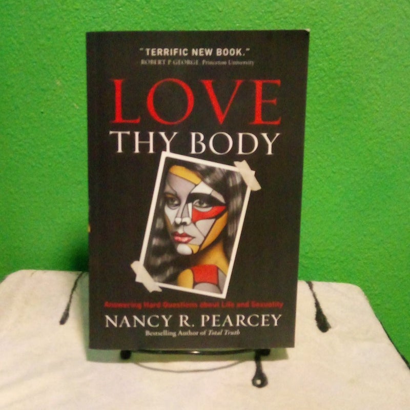 Love Thy Body by Nancy R. Pearcey, Paperback | Pangobooks