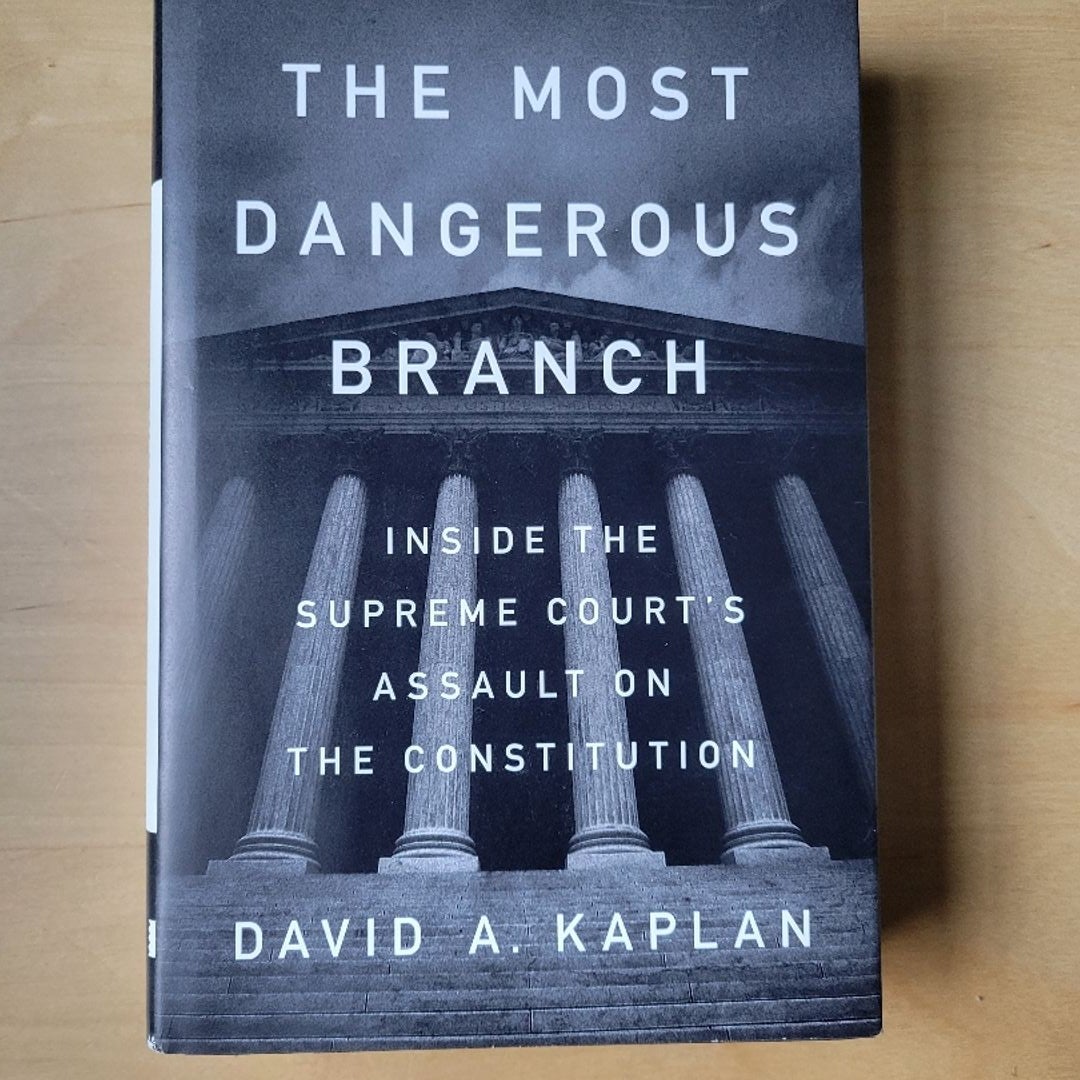 The Most Dangerous Branch by David A. Kaplan