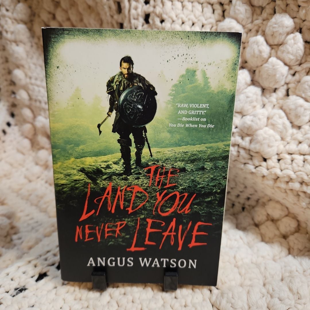 The Land You Never Leave by Angus Watson