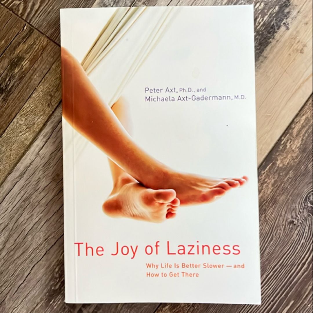 The Joy of Laziness by Peter Axt, Michaela Axt-Gadermann