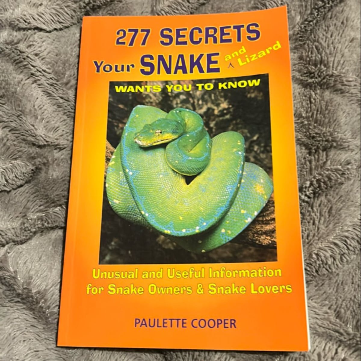 277 Secrets Your Snake and Lizard Want You to Know by Paulette Cooper