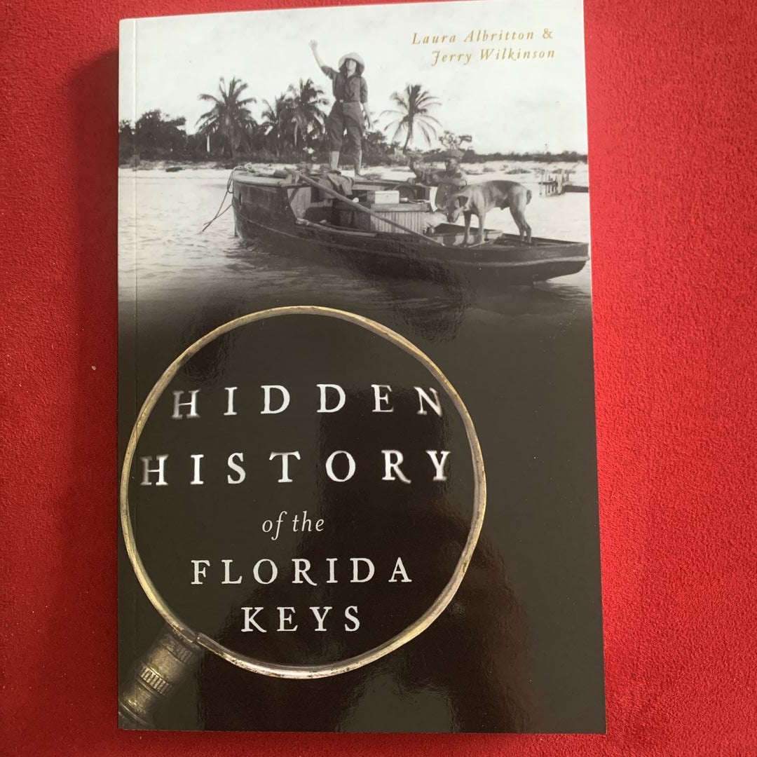 Hidden History of the Florida Keys by Laura Elizabeth Albritton, Jerry ...