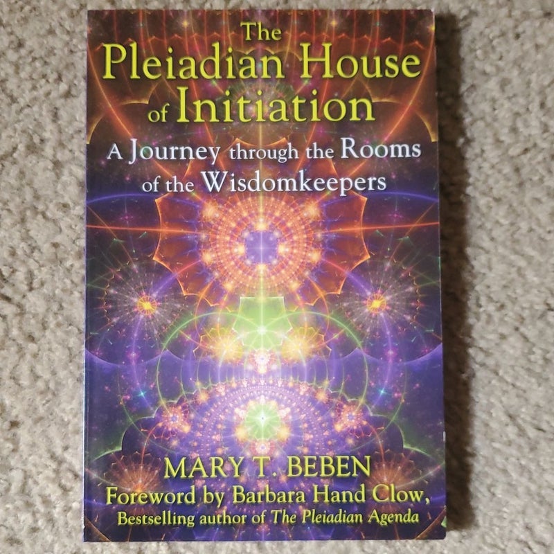 The Pleiadian House of Initiation by Mary T. Beben, Barbara Hand Clow
