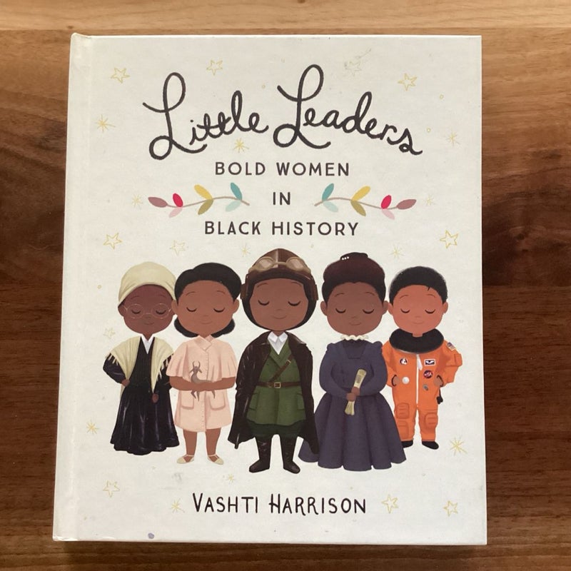 Little Leaders: Bold Women in Black History by Vashti Harrison