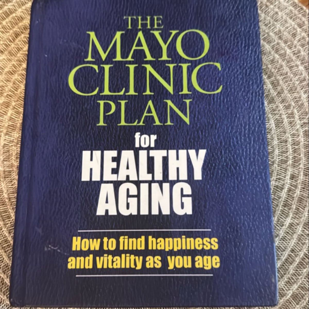 The Mayo Clinic Plan for Healthy Aging by Edward T. Creagan