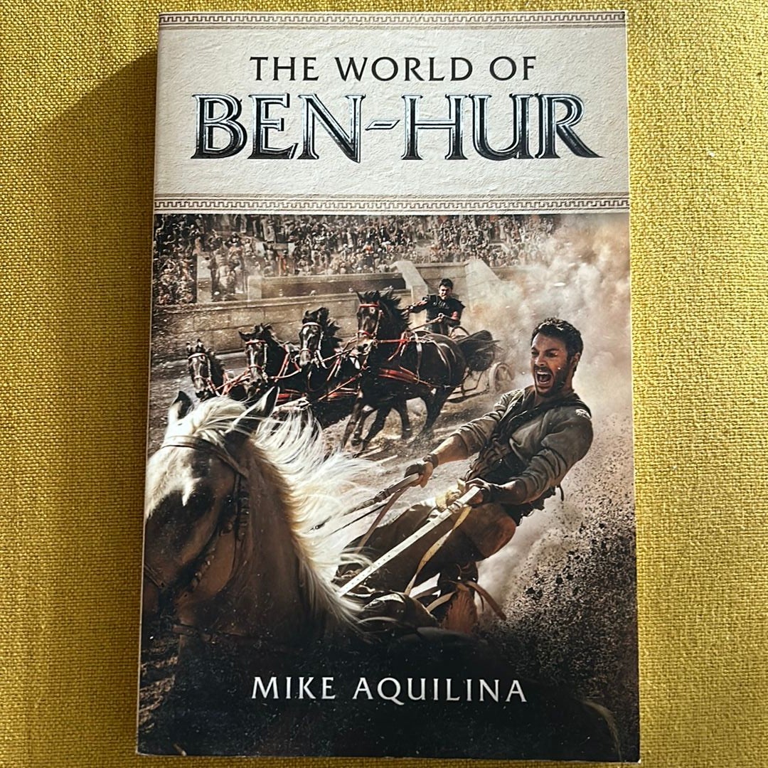 The World of Ben-Hur by Mike Aquilina, Michael Aquilina